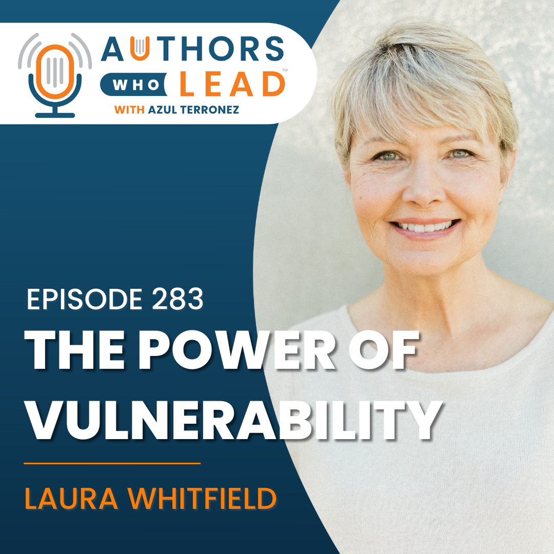 283: The Power Of Vulnerability | Laura Whitfield